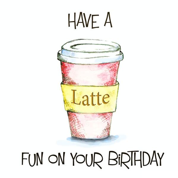 Have a Latte fun on your Birthday!